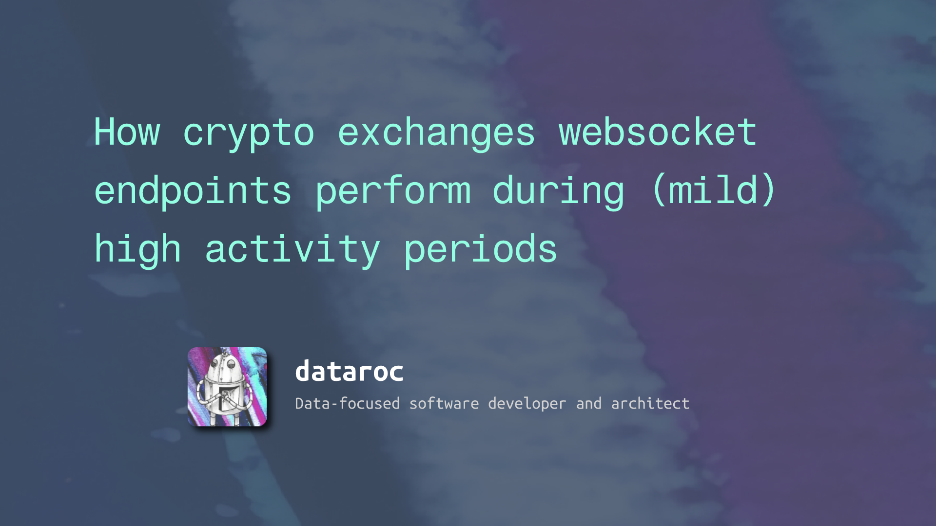 How crypto exchanges websocket endpoints perform during (mild) high activity periods - Dataroc