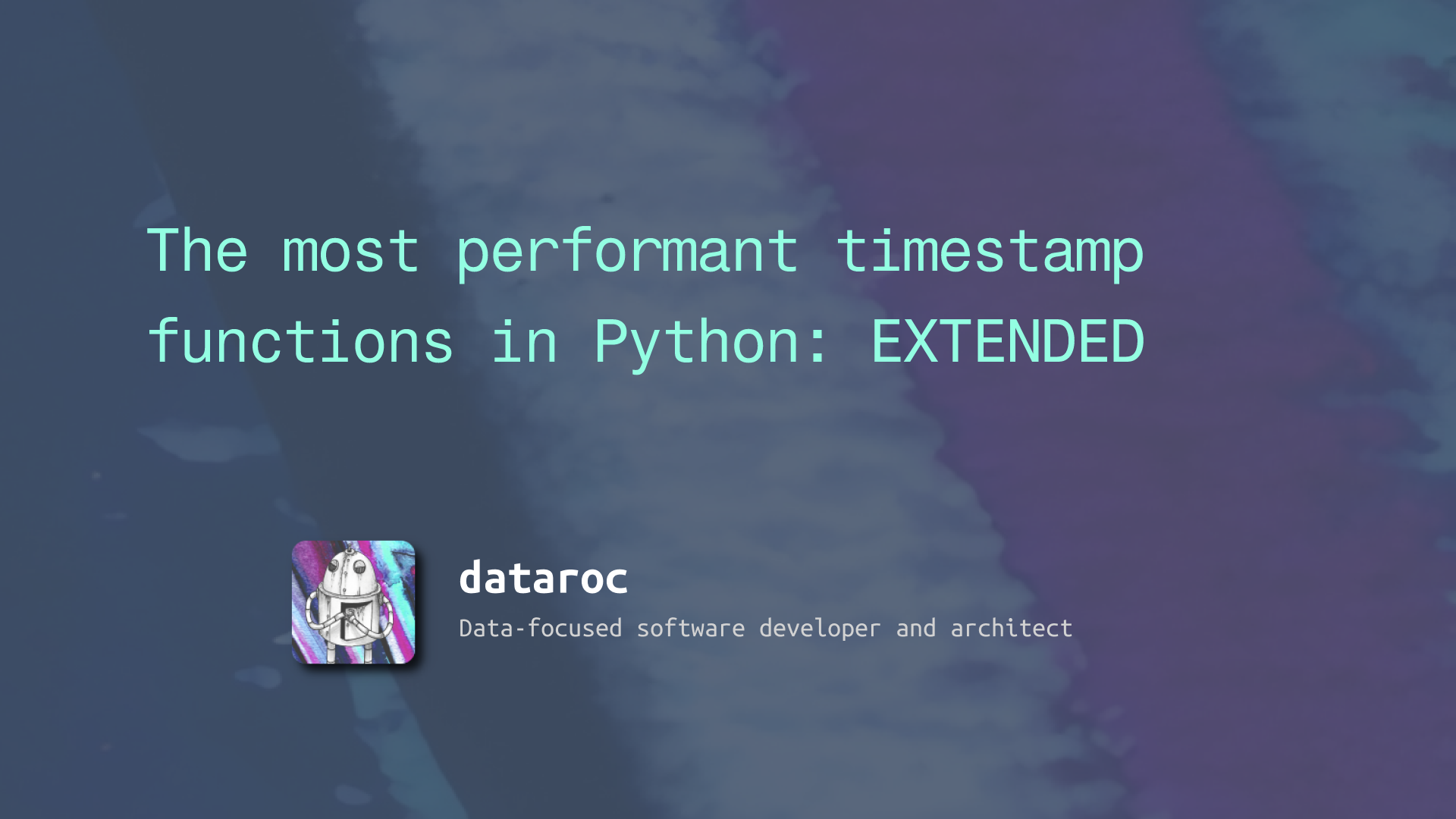 The most performant timestamp functions in Python: EXTENDED - Dataroc