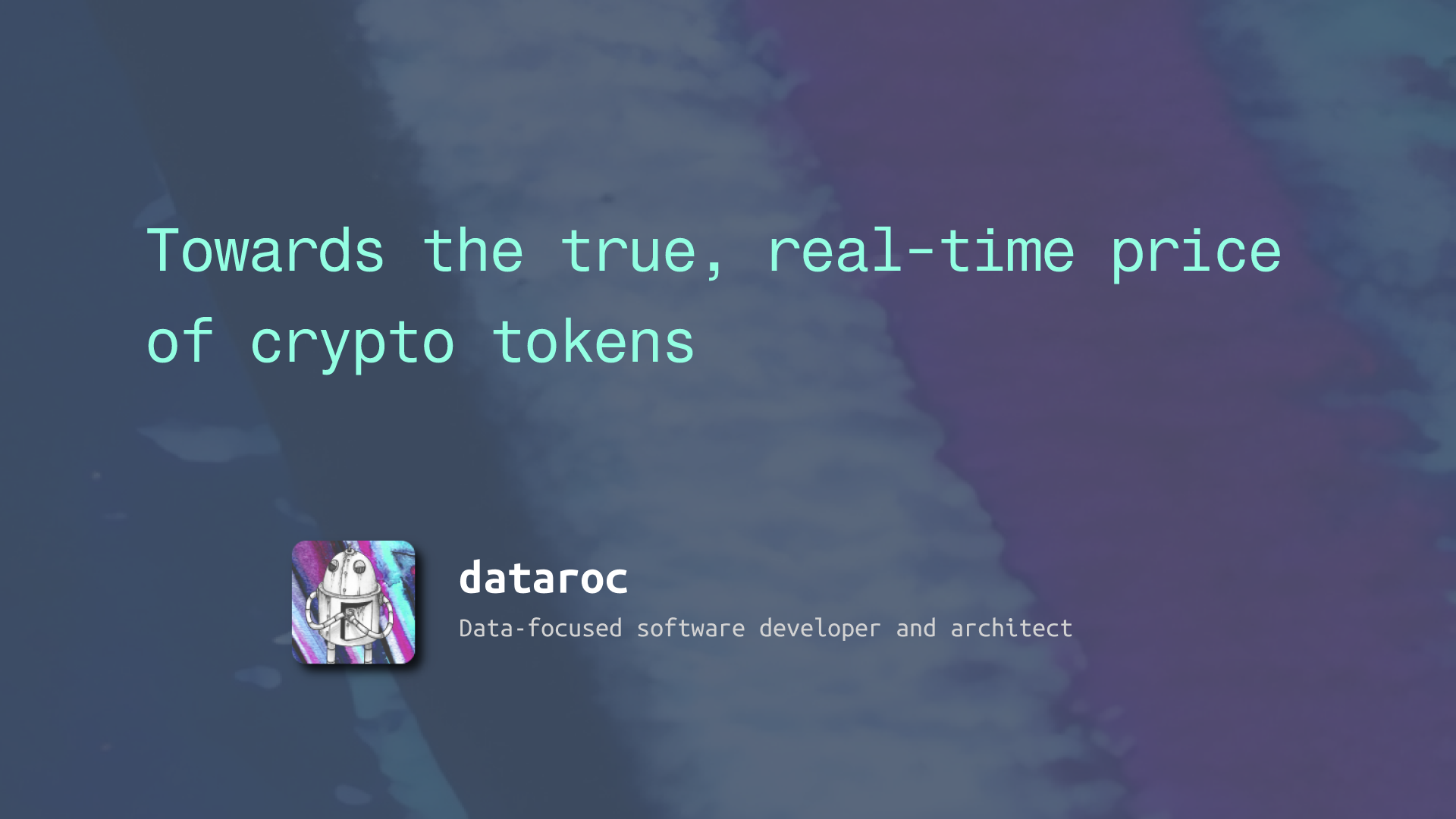 Towards the true, real-time price of crypto tokens - Dataroc